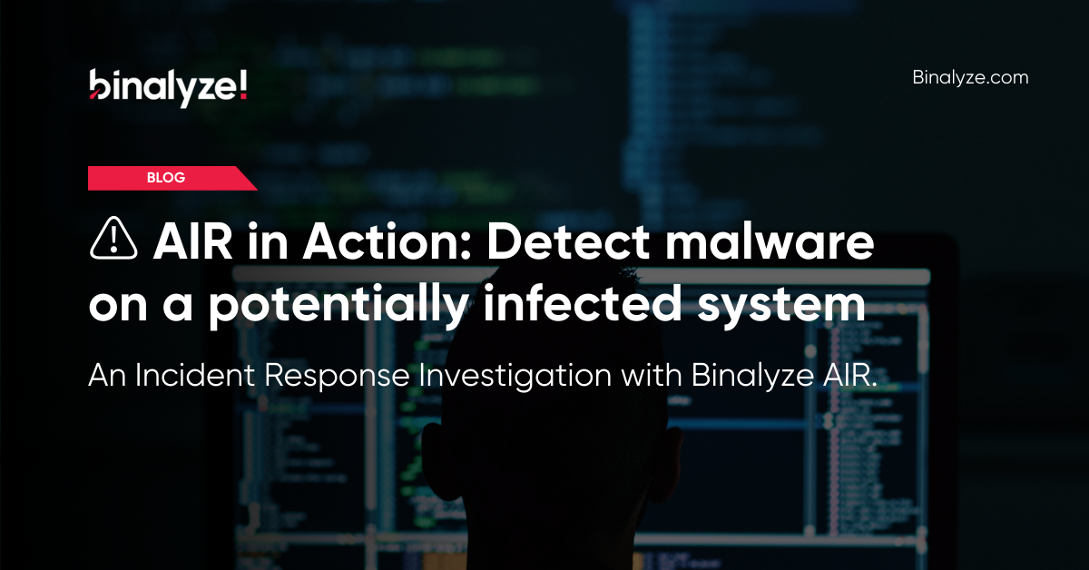Binalyze AIR in Action: Detect malware on a potentially infected system